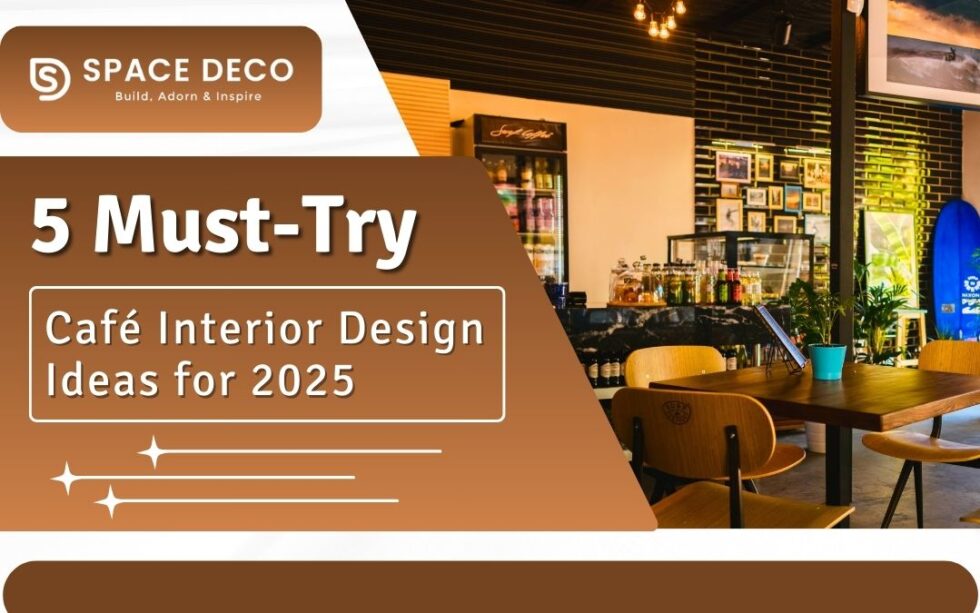 5 Must-Try Café Interior Design Ideas For 2025 - Space Deco